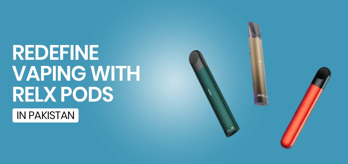 Redefine Vaping with RELX Pods in Pakistan - Karachi Vapers